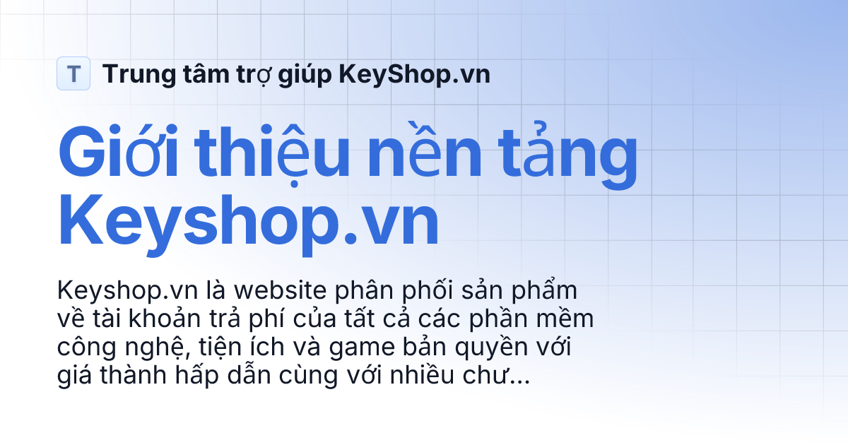 Giới thiệu nền tảng Keyshop.vn | Trung tâm trợ giúp KeyShop.vn